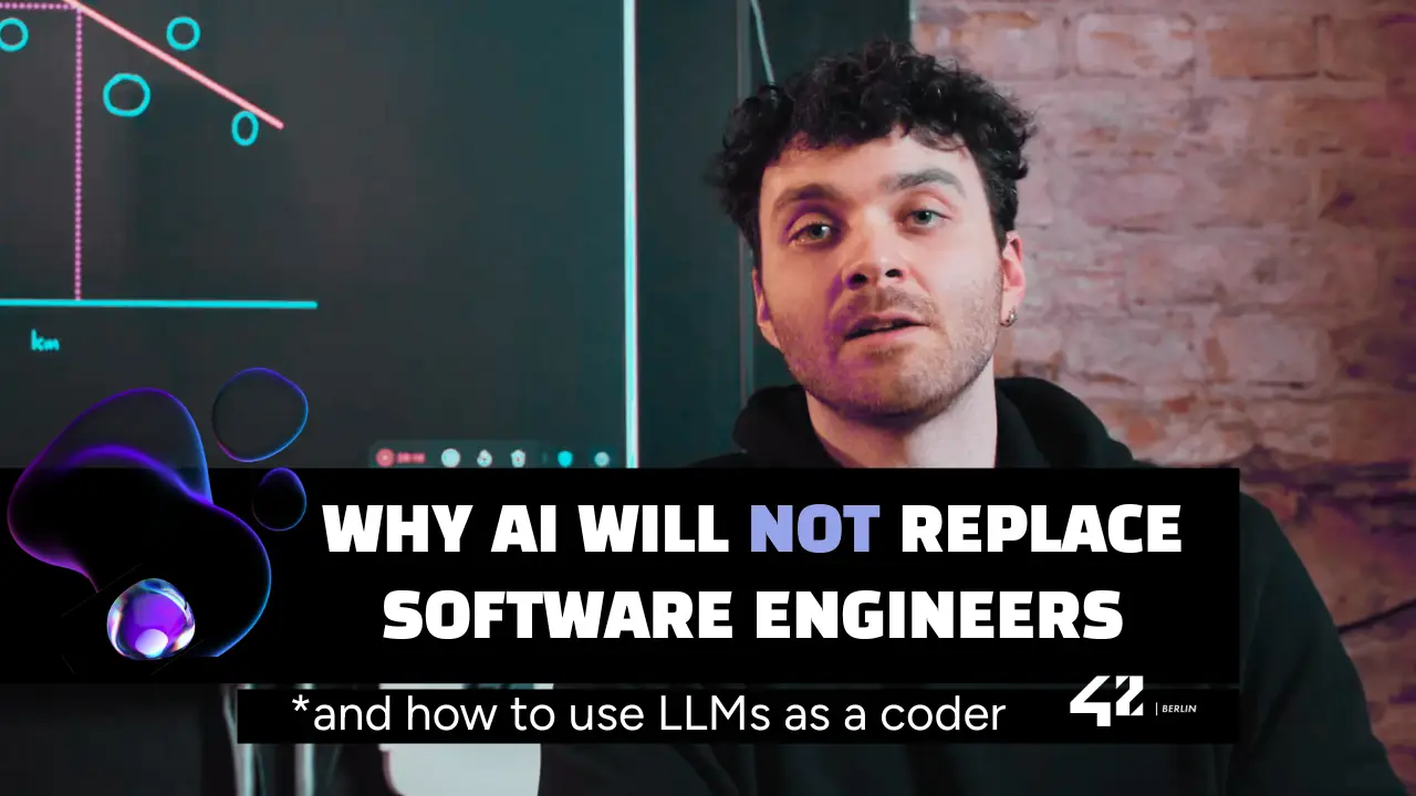 AI vs software engineers: Why you’re not getting replaced - 42 Berlin